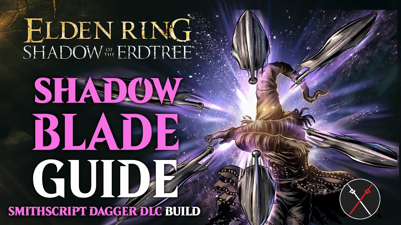 Smithscript Dagger Build - How to build a Shadowblade Shadow of the Erdtree Guide (Elden Ring ...