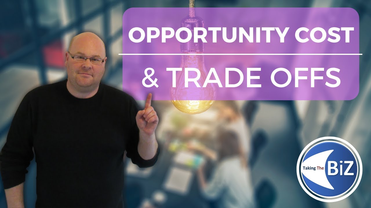 A level Business Revision - Opportunity Cost & Trade Offs - YouTube