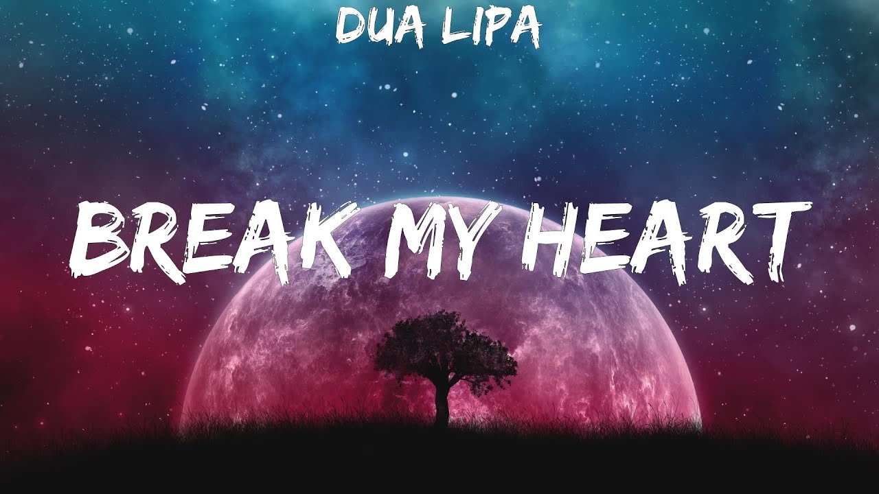 Dua Lipa ~ Break My Heart # lyrics - YouTube