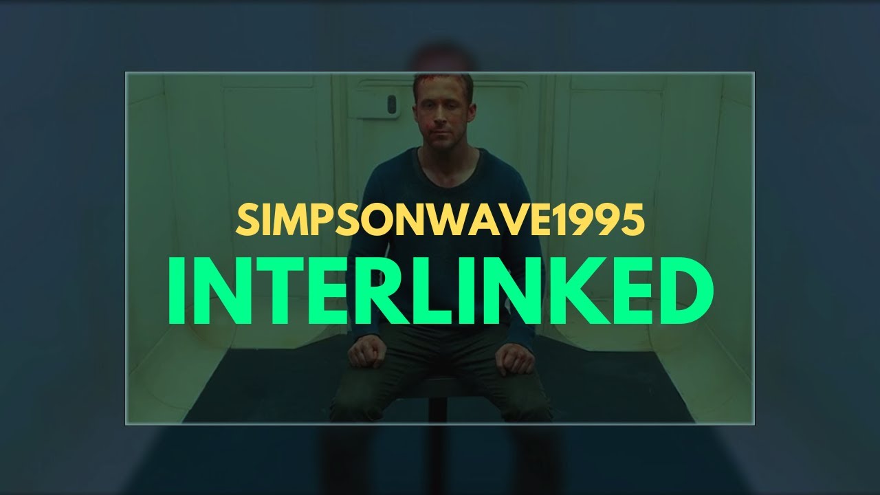 Interlinked - Simpsonwave 1995 Blade Runner 2049 Sped Up - You know ...