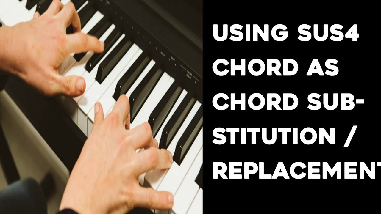 How to use sus4 chord as chord substitution or replacement - YouTube