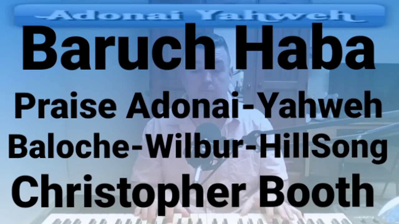 Baruch Haba-Praise Adonai-Yahweh-Baloche-Wilbur-HillSong-Christopher ...