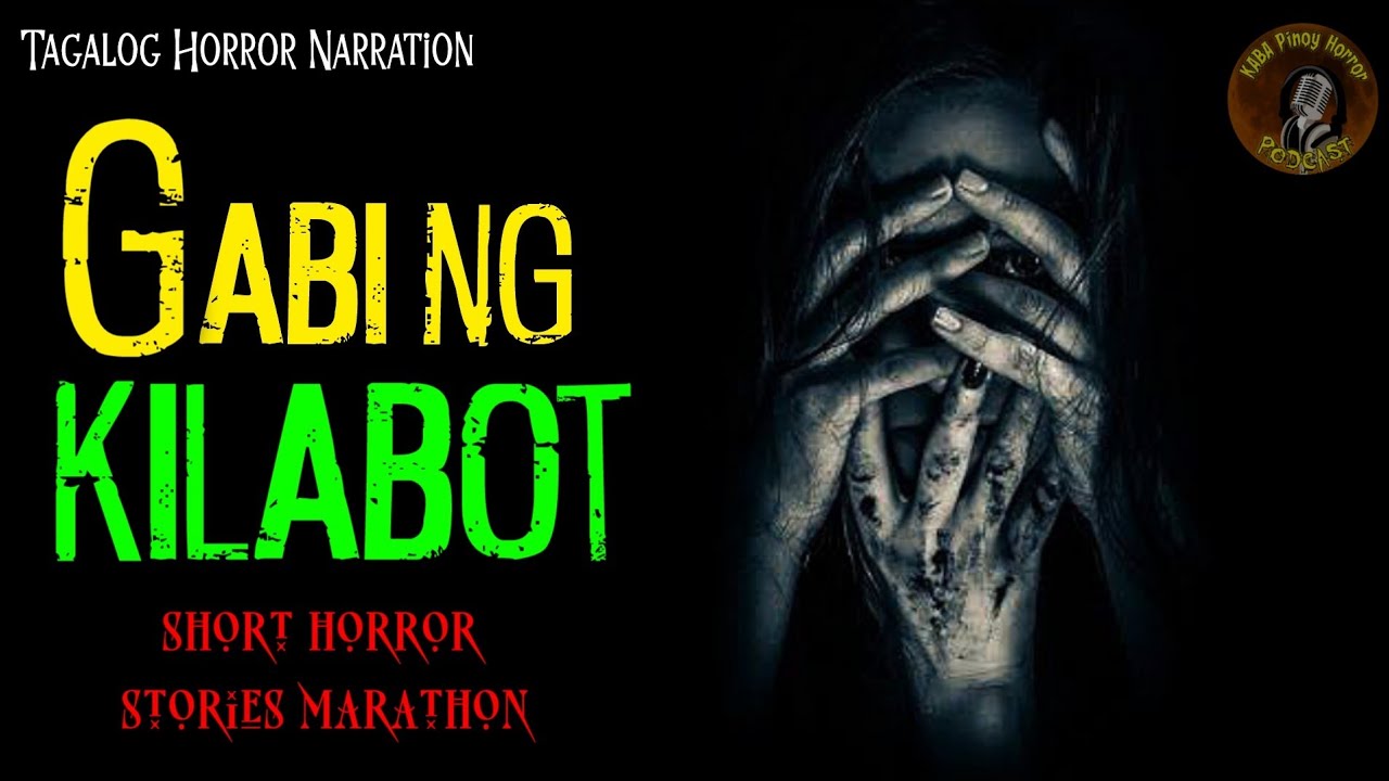 GABI NG KILABOT (SHORT HORROR STORIES MARATHON) NONSTOP TAGALOG HORROR ...
