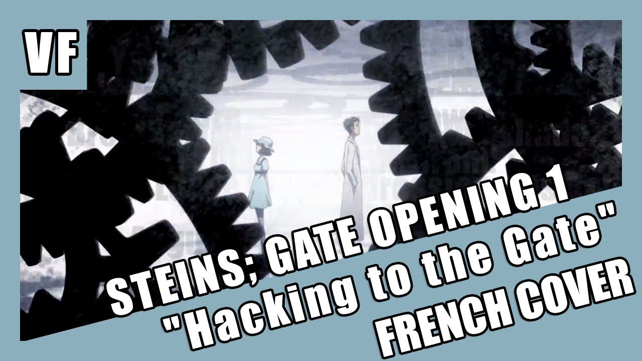[AMVF] Steins; Gate Opening - "Hacking to the Gate" (FRENCH COVER) - YouTube Music