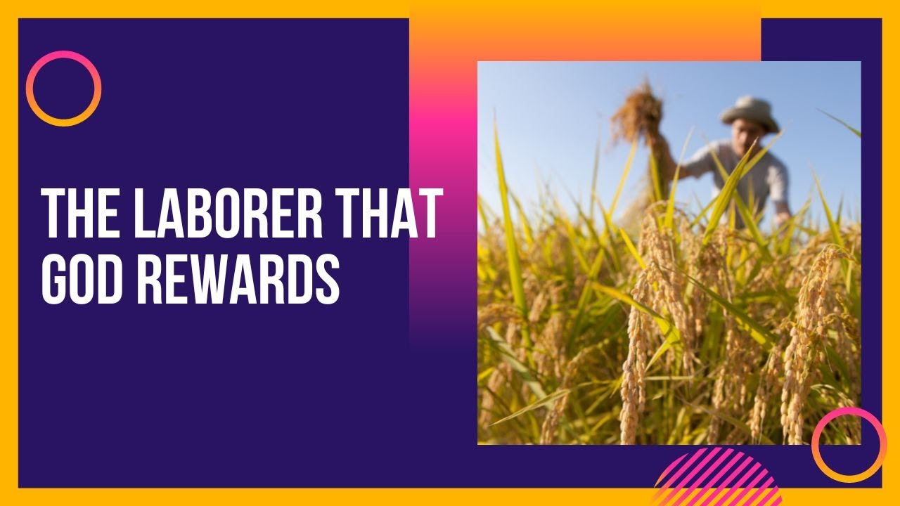 THE LABORER THAT GOD REWARDS - YouTube