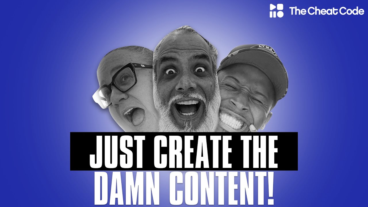 The Cheat Code | "Just Create The Damn Content! " | [Episode 52] - YouTube