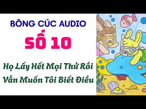 BÔNG CÚC SỐ 10 II Họ Lấy Hết Mọi Thứ Rồi Vẫn Muốn Tôi Biết Điều II TÔ MÀU II Truyện audio FULL
