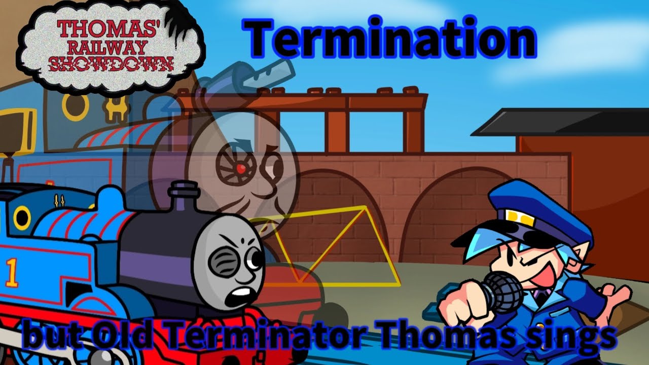 FNF:Termination but OId Terminator Thomas sings (FNF:Thomas' Railway ...