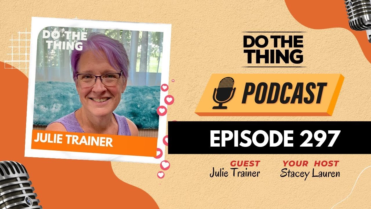 Episode 297: Julie Trainer: Transforming Grief into Strength - YouTube