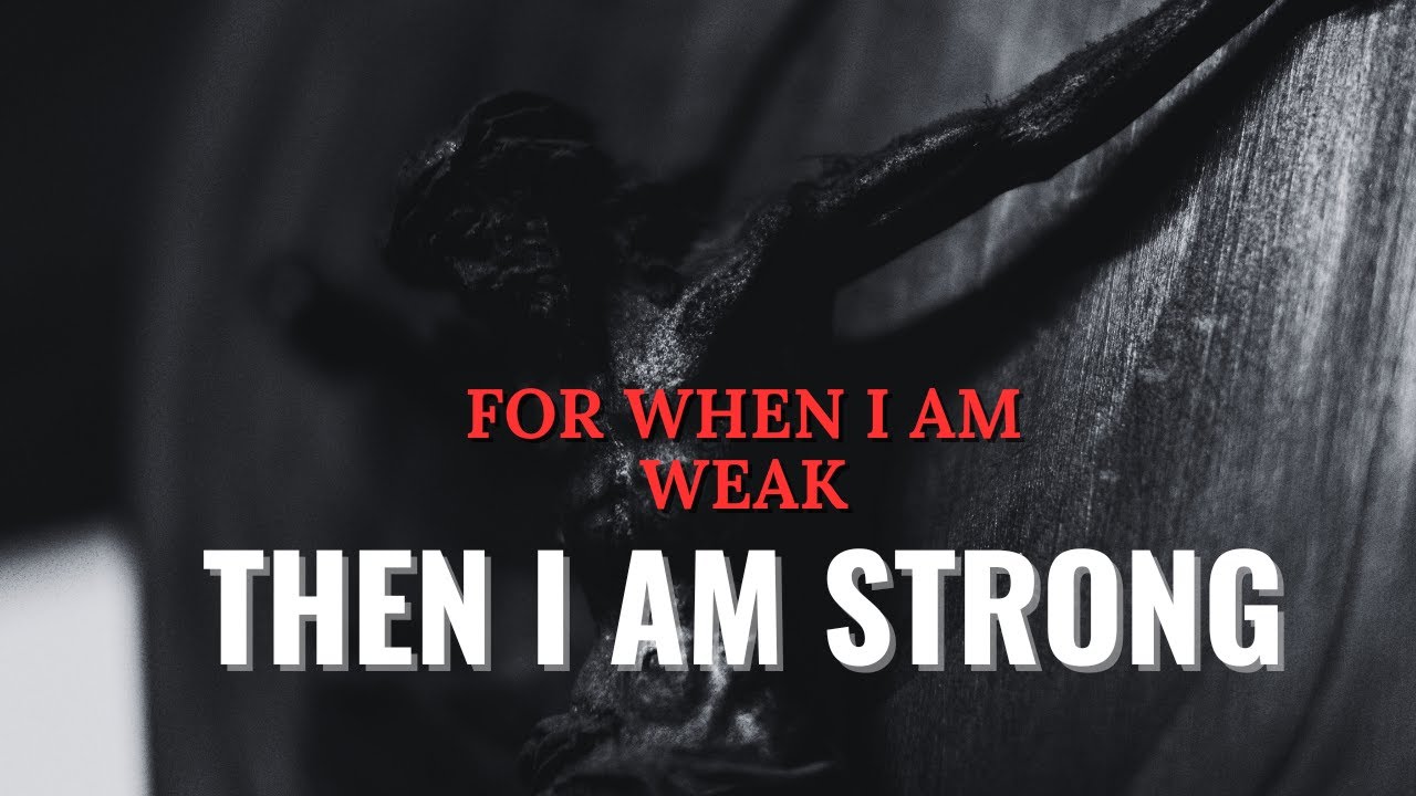 For When I Am Weak Then I Am Strong – Christian Motivation | 2 ...