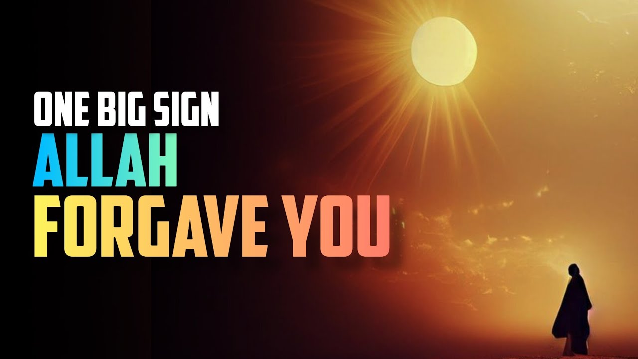 BIG SIGN ALLAH FORGAVE YOU - YouTube