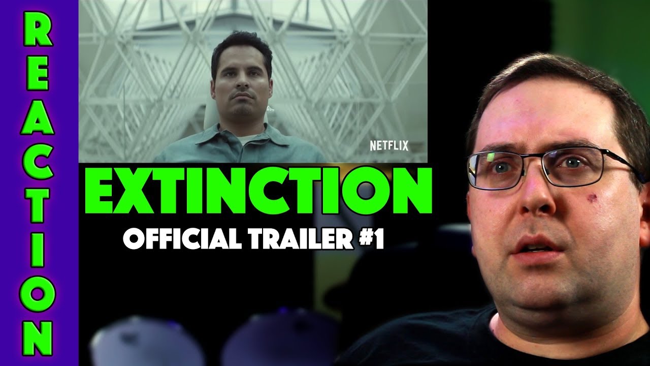 REACTION! Extinction Trailer #1 - Netflix Michael Pena Movie 2018 - YouTube