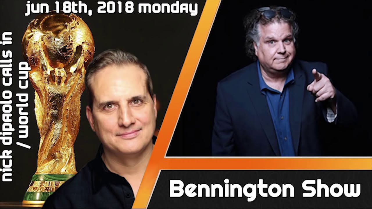 Bennington Show - Nick Dipaolo Calls in/World Cup - June 18, 2018 ...