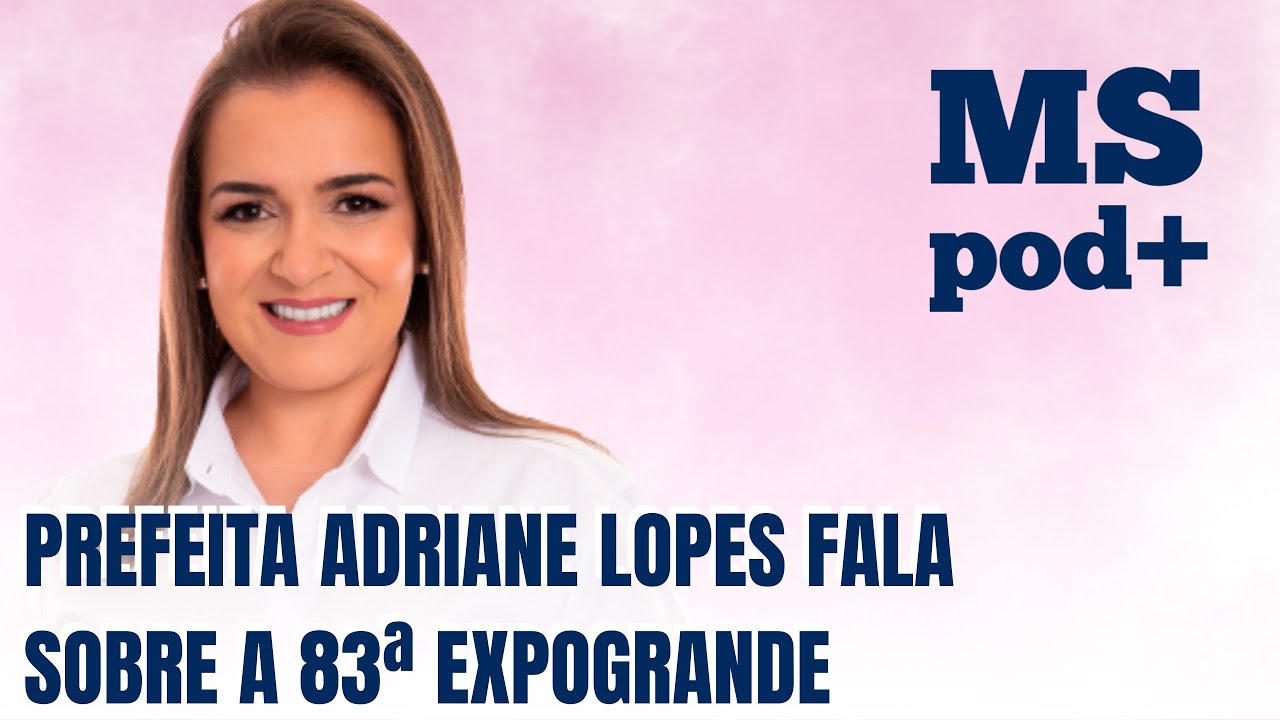Prefeita Adriane Lopes fala sobre a 83ª expogrande - YouTube