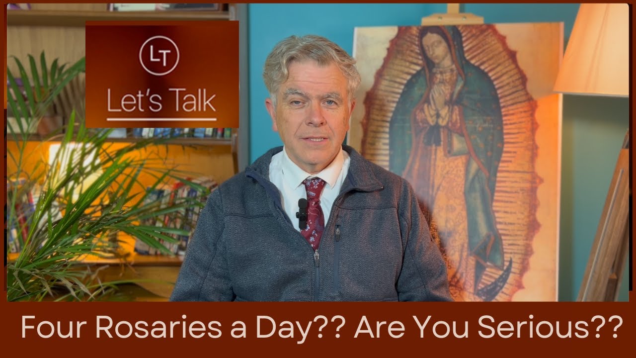 Let's Talk - Four Rosaries a day??? Are you serious??? - With Patrick ...