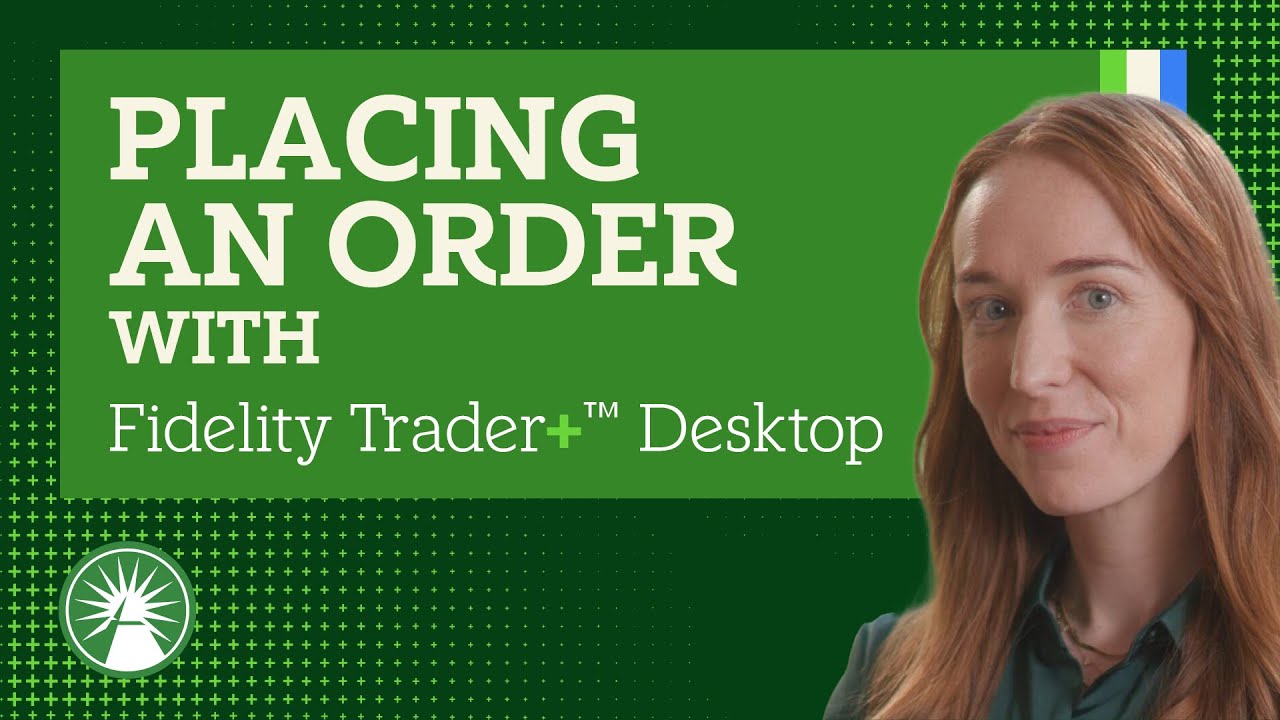 How To Place An Order On Fidelity Trader+ Desktop | Fidelity ...
