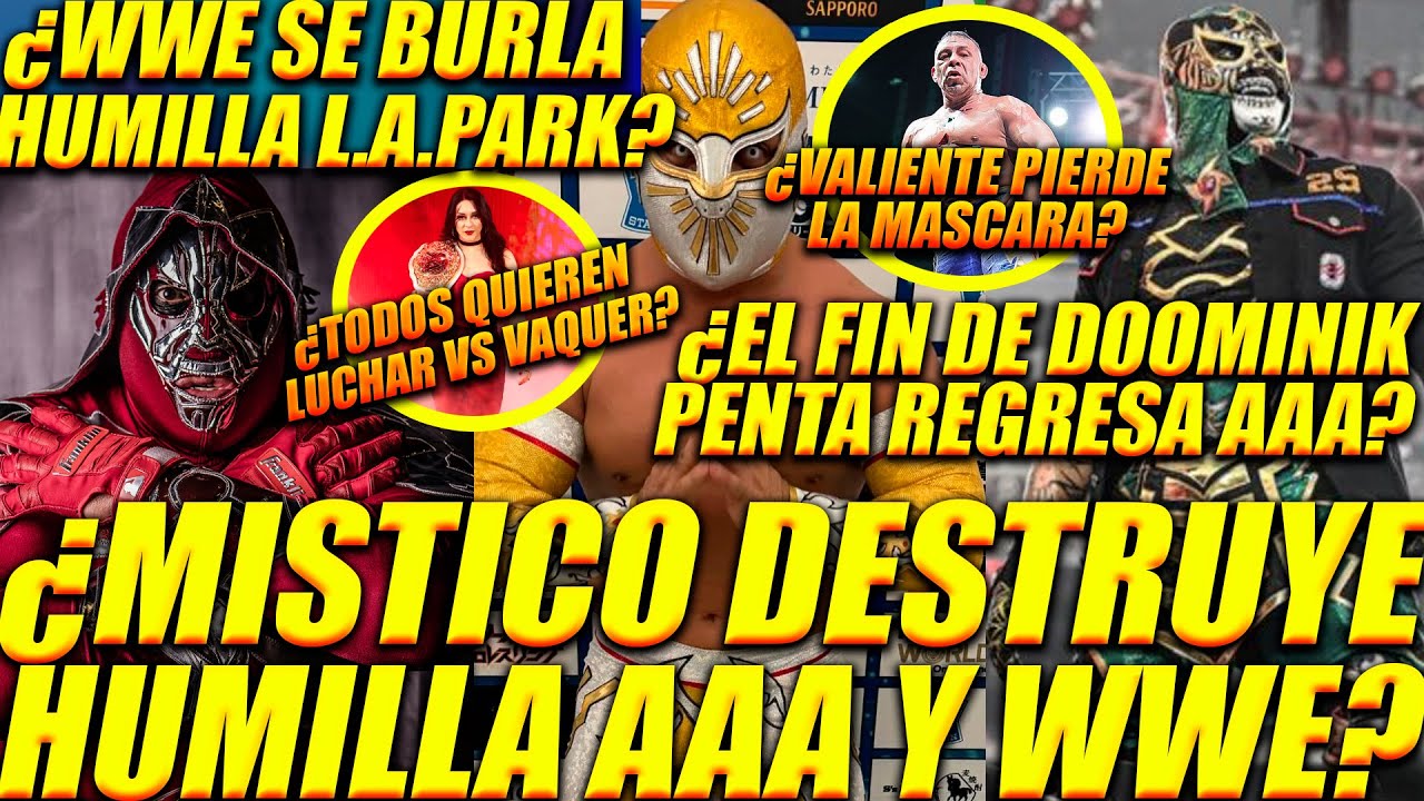 ¿MISTICO DESTRUYE Y HUMILLA AAA Y WWE?¿WWE SE BURLA Y HUMILLA L.A.PARK ...