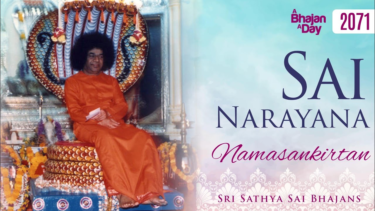 2071 - Sai Narayana Namasankirtan | Sri Sathya Sai Bhajans - YouTube