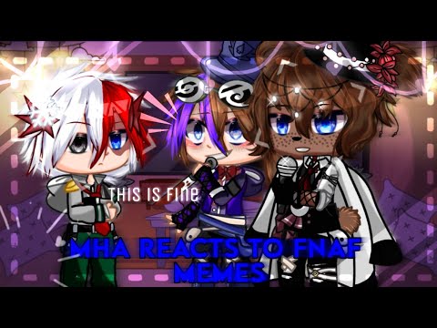 🔹MHA/BNHA react to FNAF memes🔹