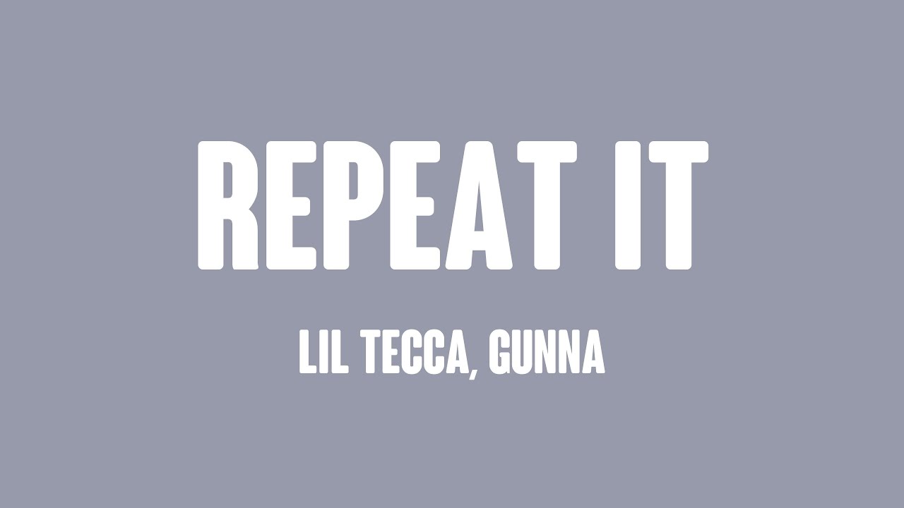 REPEAT IT - Lil Tecca, Gunna (Lyrics Video) ⚡ - YouTube