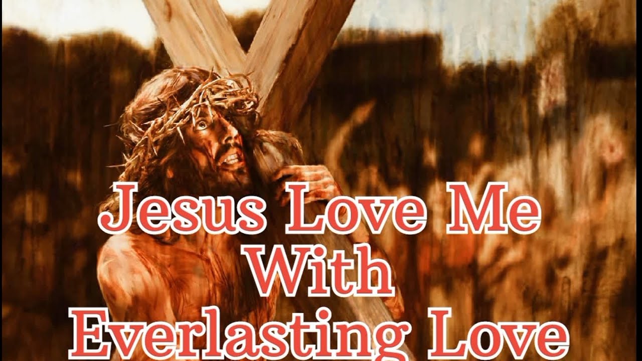 Jesus Love Me With Everlasting Love Lyrics Cristian Song[Jesus Love Me ...