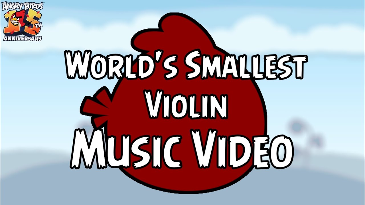 World's Smallest Violin - Angry Birds 15th Anniversary MV - YouTube