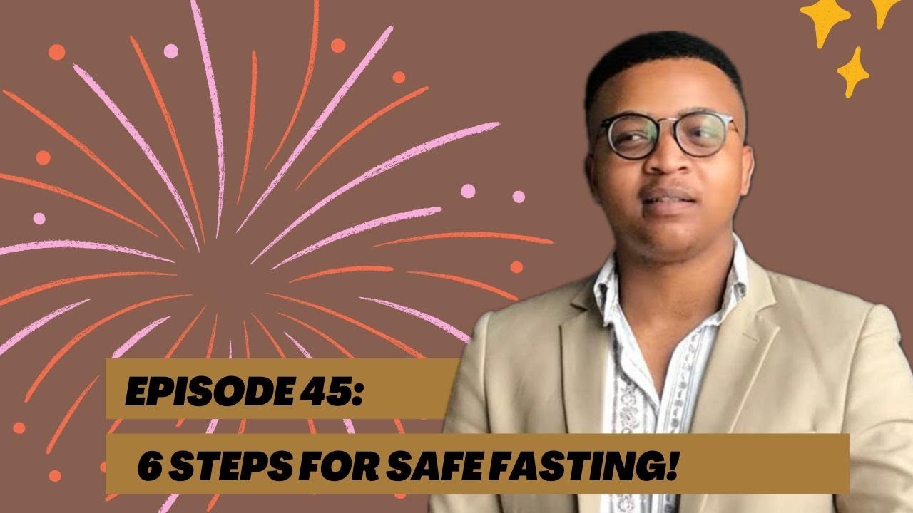 Episode 45 | 6 steps on How to fast Safely - YouTube