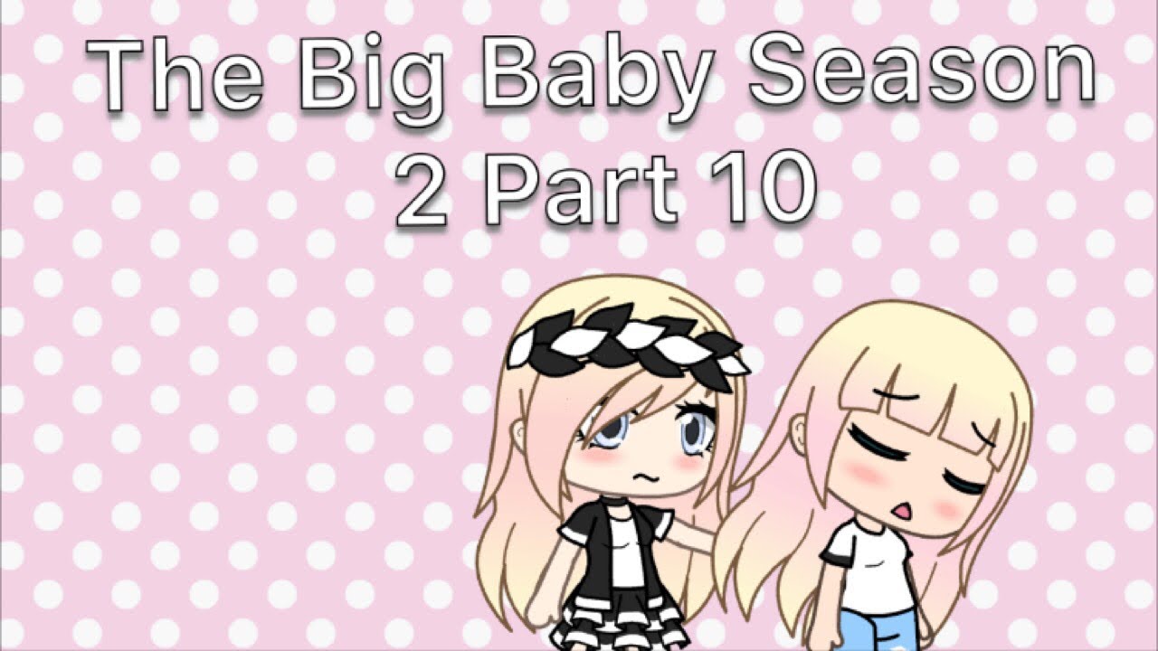 The Big Baby! |S2 Part 10 | Gacha Life | Gacha | Gacha Studio ...