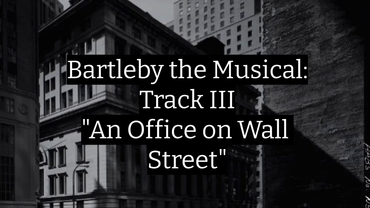 Bartleby the Musical, Track III, “An Office on Wall Street” - YouTube