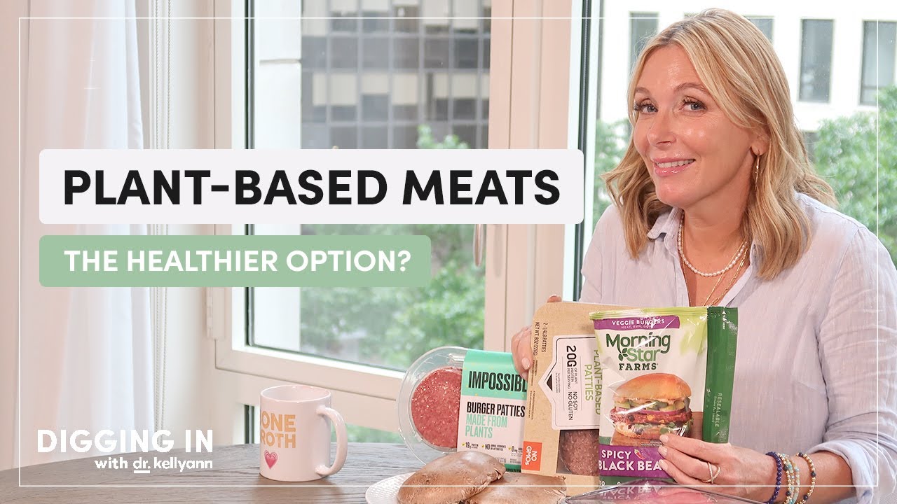 Plant-Based Meats: Are They Really The Healthier Option? | Digging In ...