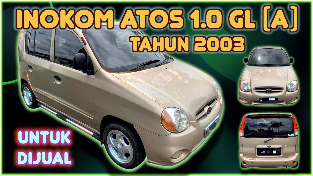 INOKOM ATOS 1.0 GL (A) TAHUN 2003 UNTUK DIJUAL - YouTube