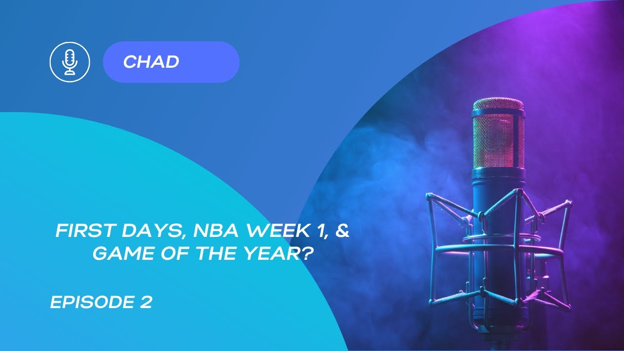 First Days, NBA Week 1, & Game of the Year? | Convos with Chad | EP 2 ...