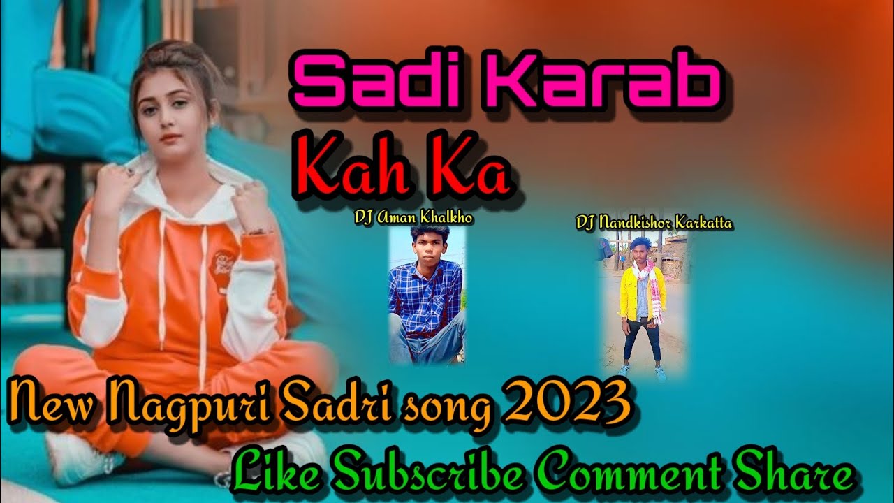 सादी करब// कह के // #_new //#nagpuri_sadri_song //2023 Aman Khalkho ...