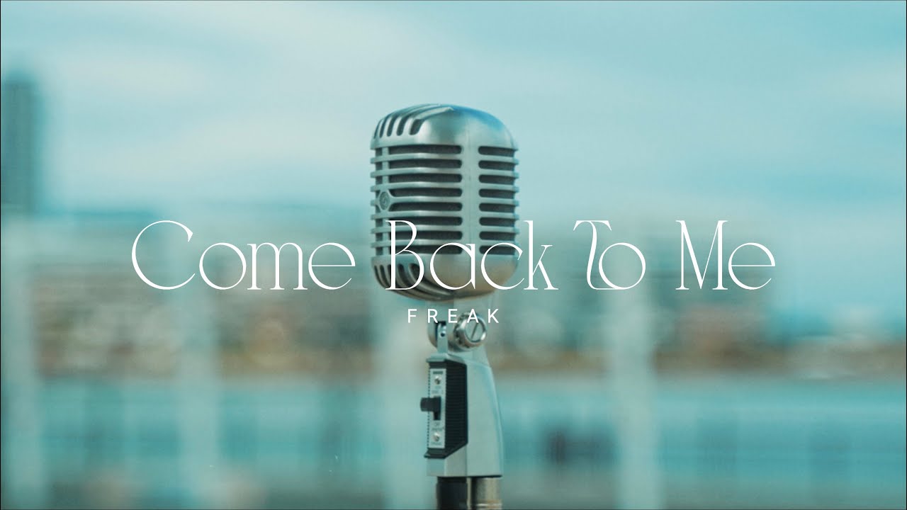 FREAK - Come Back To Me (Official Music Video) - YouTube