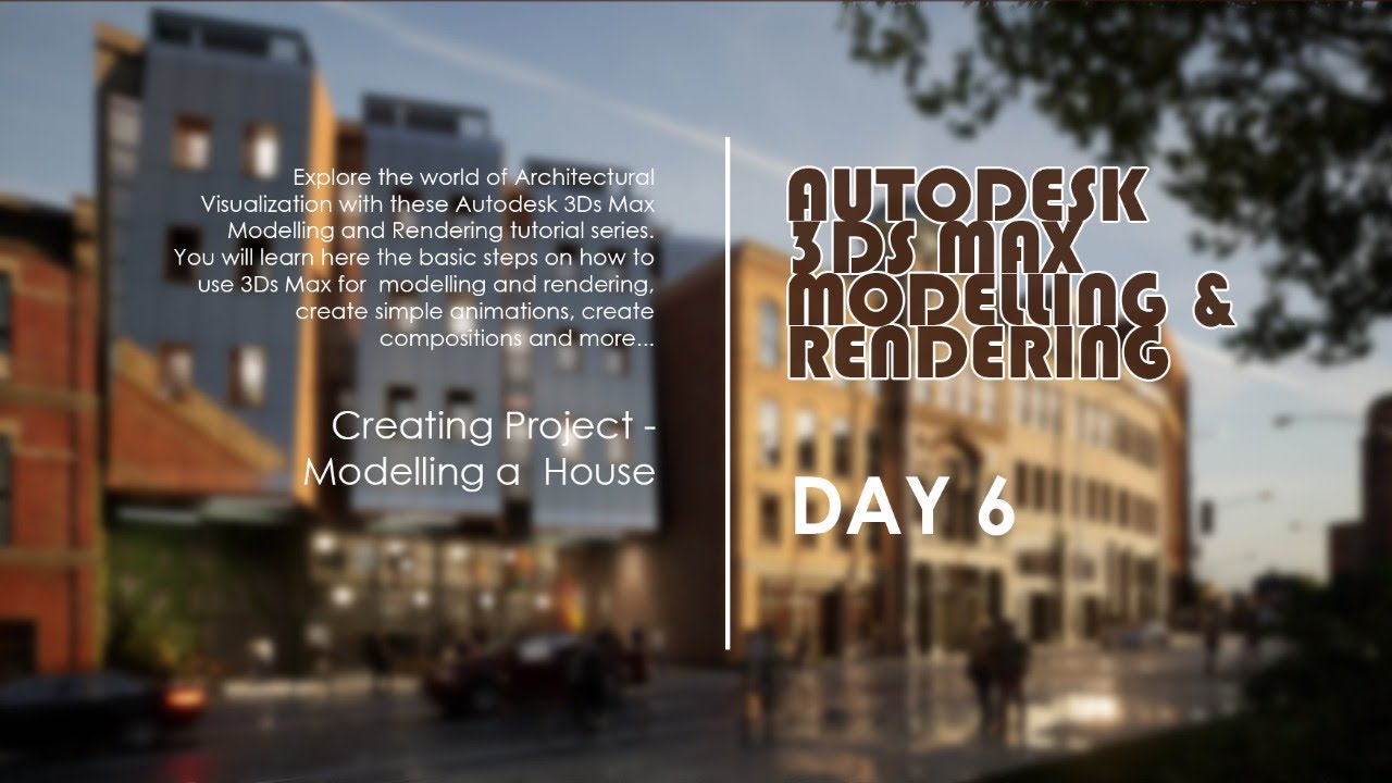 AUTODESK 3DS MAX MODELLING AND RENDERING - DAY 6 - YouTube