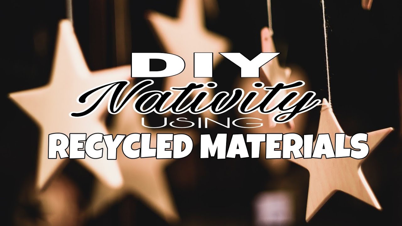 05: DIY BELEN / NATIVITY USING RECYCLED MATERIALS - YouTube