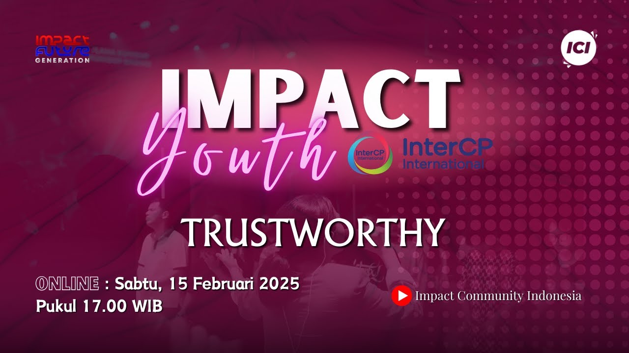 IMPACT YOUTH | 17 00 WIB | TRUSTWORTHY | INTERCP INTERNATIONAL - YouTube