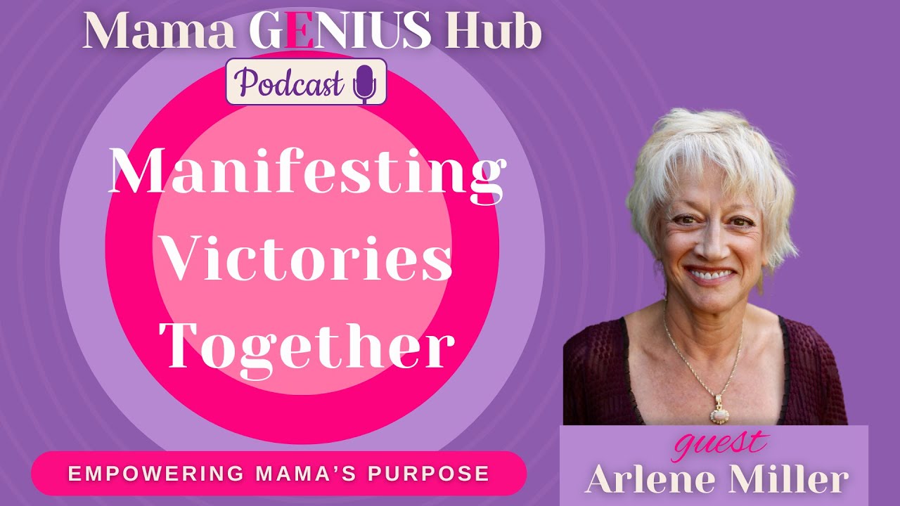 Manifesting Victories Together with Guest Arlene Miller | Mama Genius ...