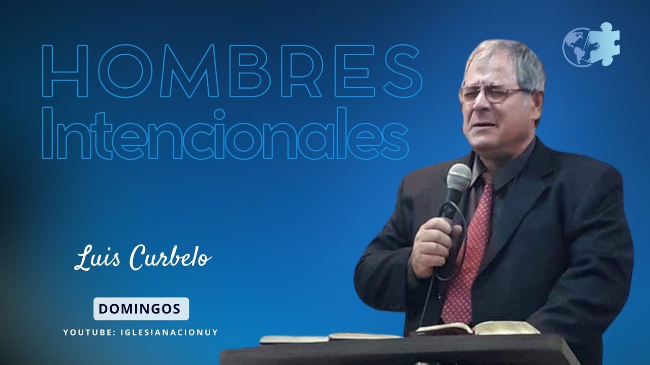 Hombres intencionales. - Luis Curbelo - YouTube