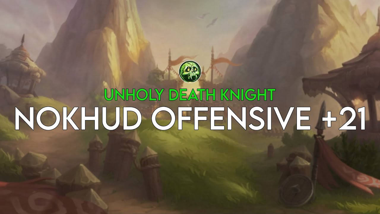 Nokhud Offensive +21 | Unholy Death Knight - YouTube