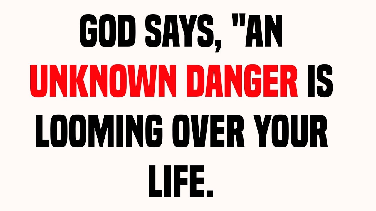 God says, "An unknown danger is looming over your life. | gods message ...