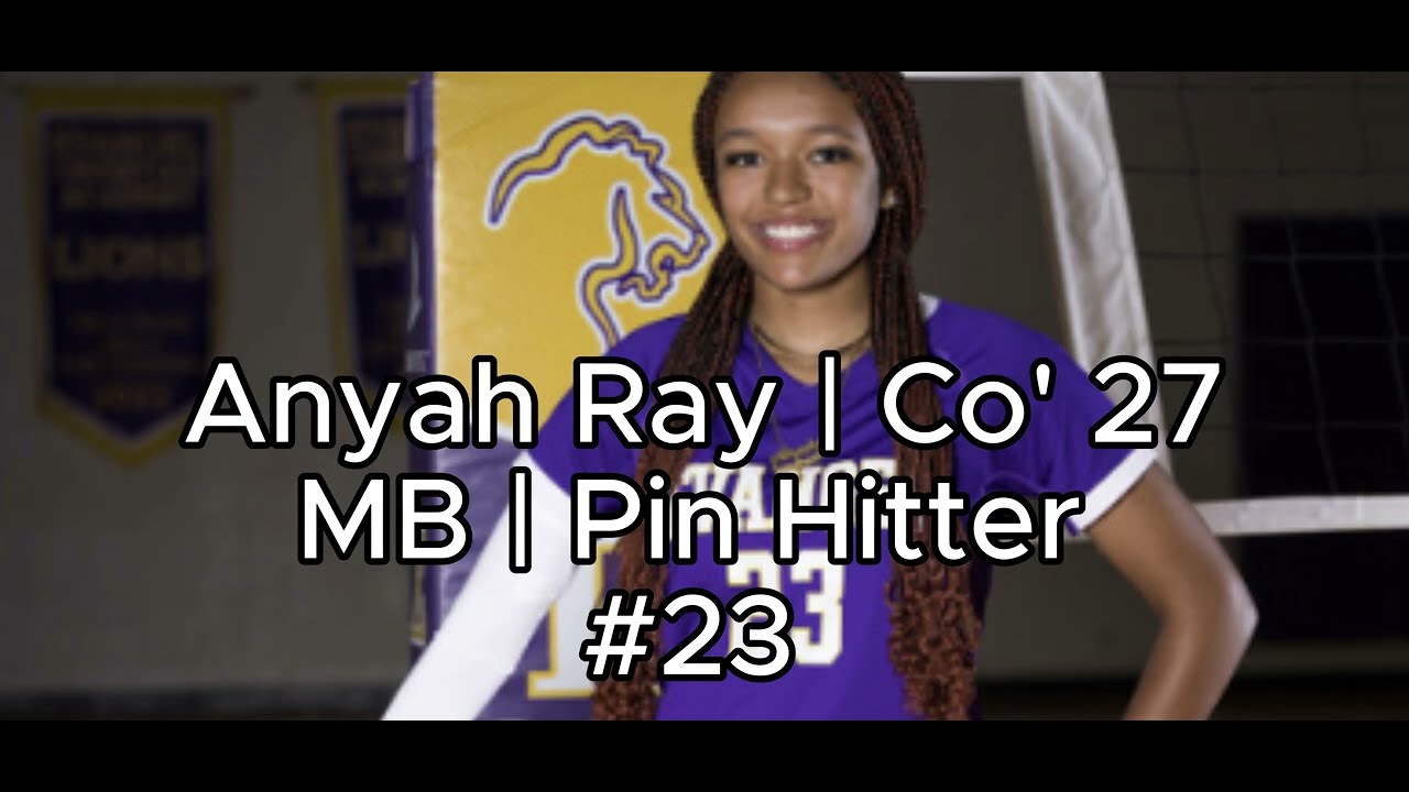 Anyah Ray | Co' 27 | Middle and Pin Hitter | Volleyball Highlights ...