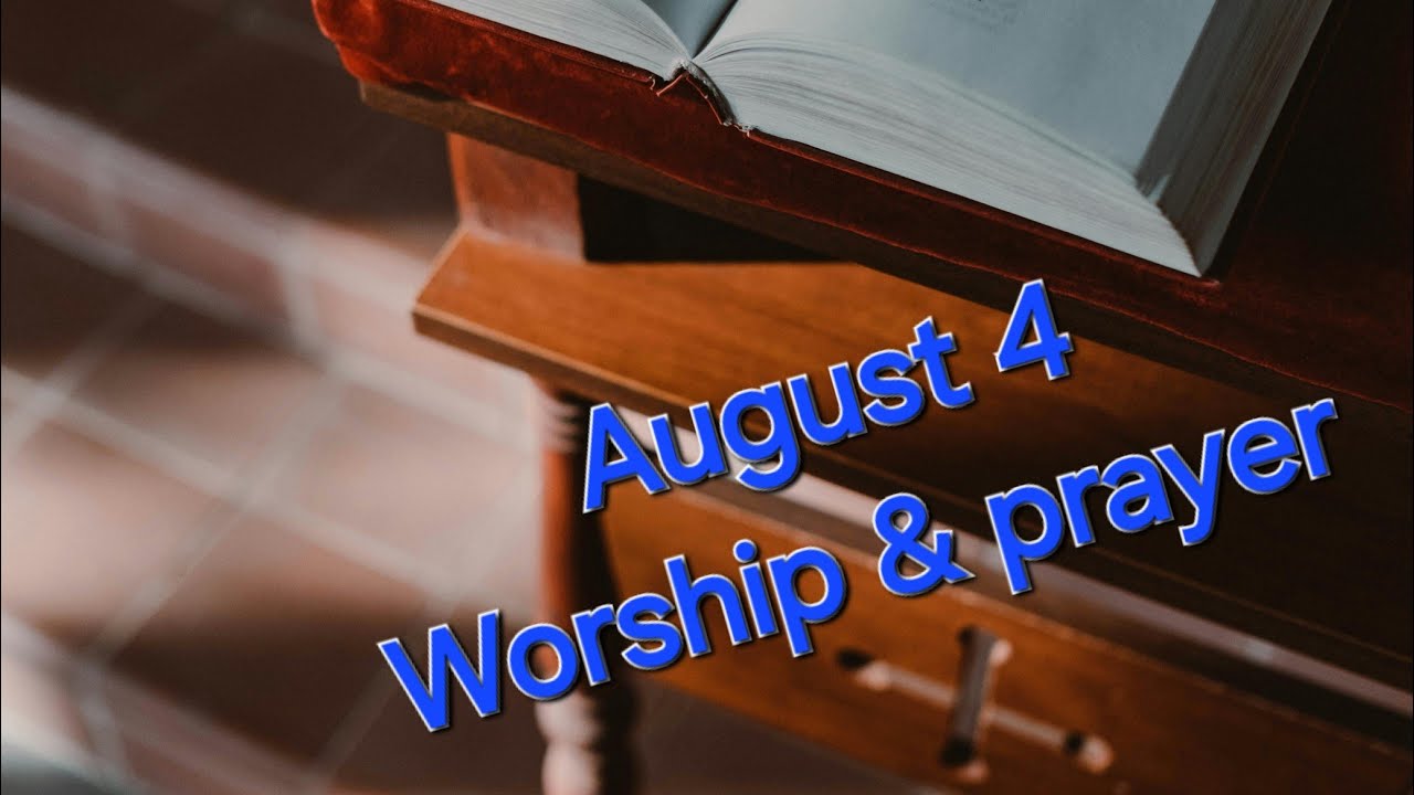 August 4, 2024 Worship - YouTube