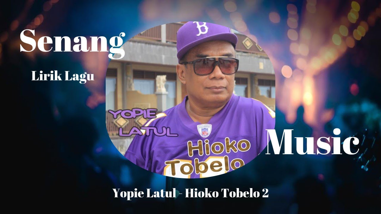Yopie Latul - Hioko Tobelo 2, Hio todo, Tobelo su paleng jao (Lirik ...