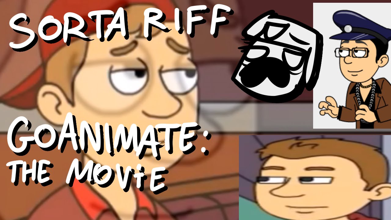 Sorta Riff- GoAnimate: The Movie - YouTube