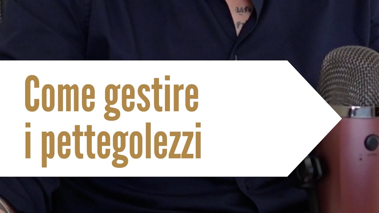 Come gestire i pettegolezzi!? - YouTube
