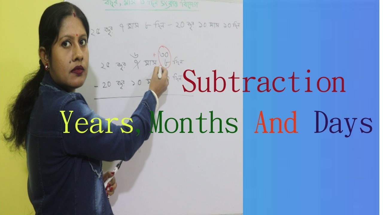 #Subtraction(YearsMonthsAndDays) / Subtraction Of Years, Months And ...