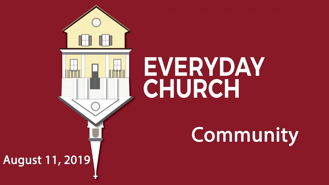 Everyday Community - Everyday Church (8/11/19) - YouTube