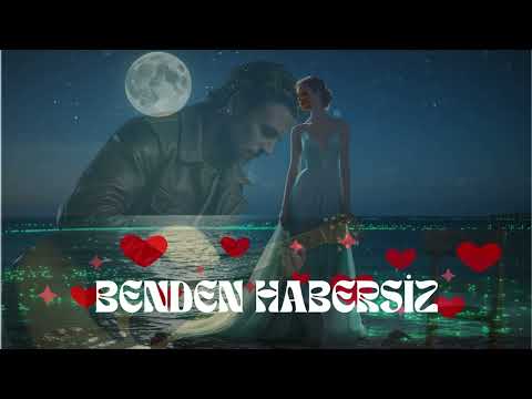 BENDEN HABERSİZ