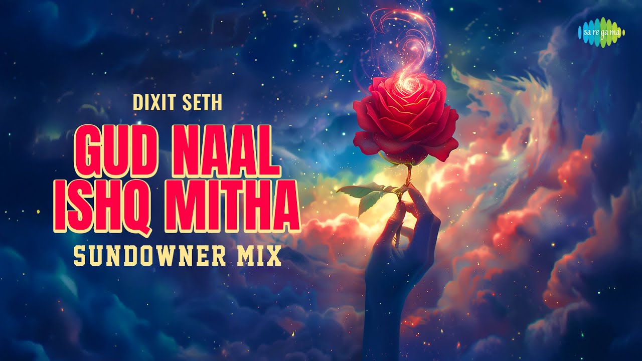 Gud Naal Ishq Mitha - Sundowner Mix | Dixit Seth | Harshdeep Kaur ...